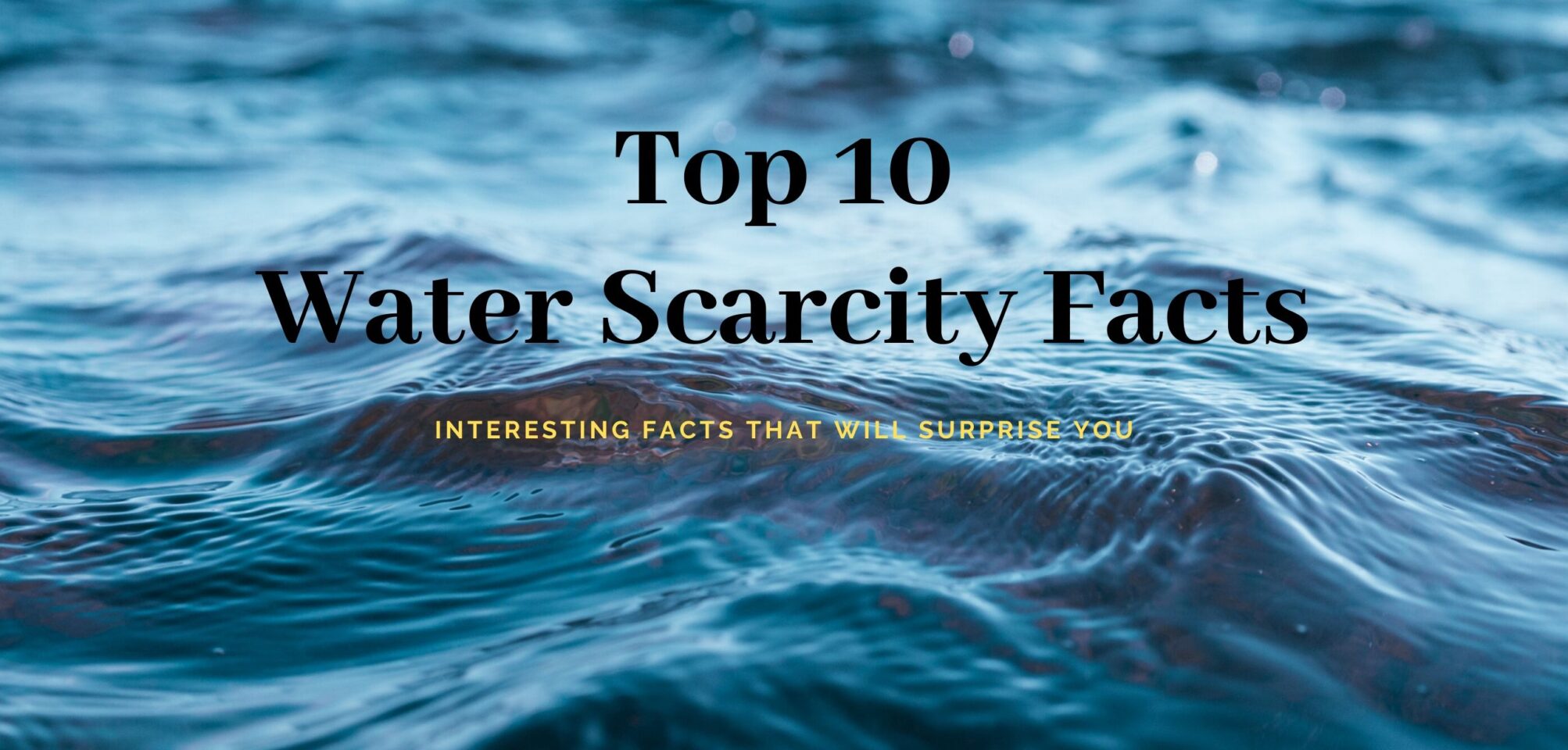 Top 10 Water Scarcity Facts Everyone Should Know - 8 Billion Voices