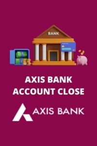 How to Initiate Axis Bank Account Closure Online? Easy Guide